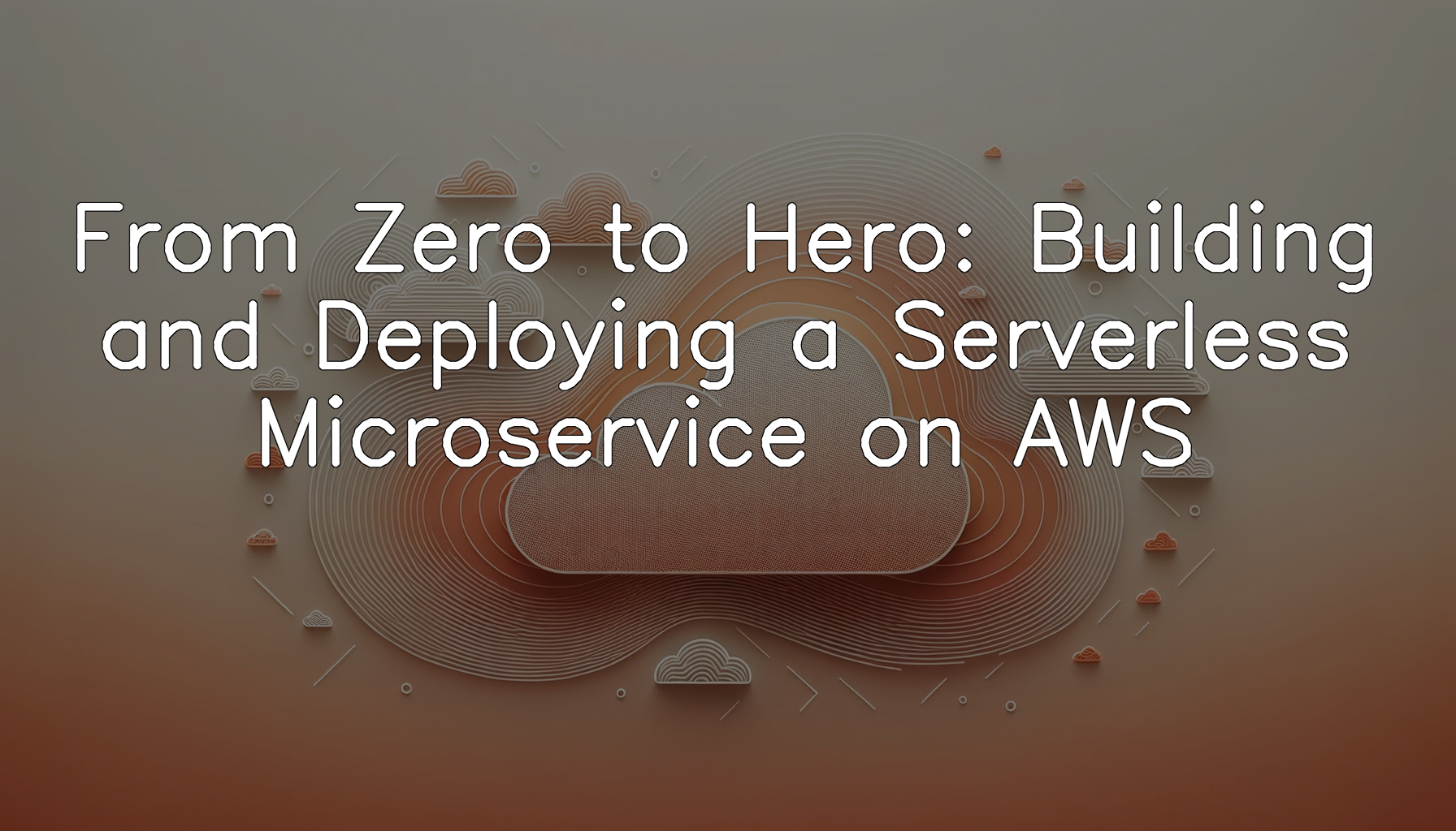 From Zero To Hero Building And Deploying A Serverless Microservice On Aws Data Rodeo