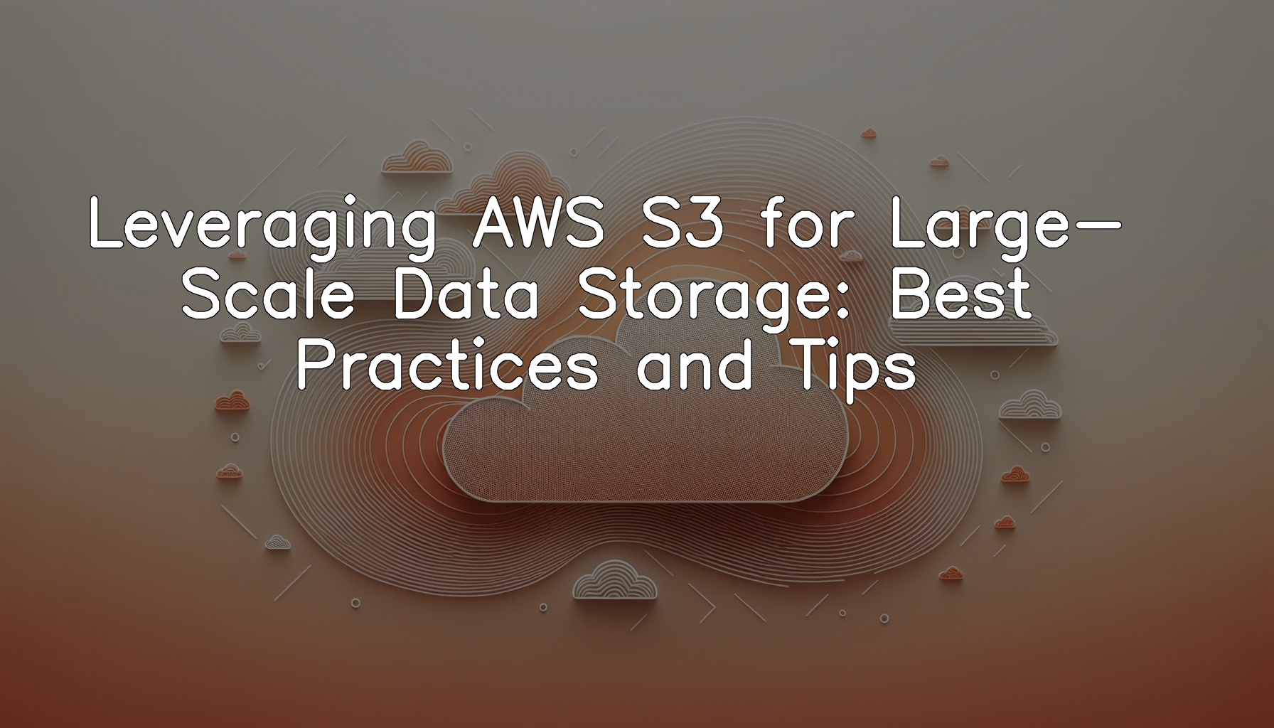 Leveraging AWS S3 for Large-Scale Data Storage: Best Practices and Tips ... Leveraging AWS S3 for Large-Scale Data Storage: Best Practices and Tips ...